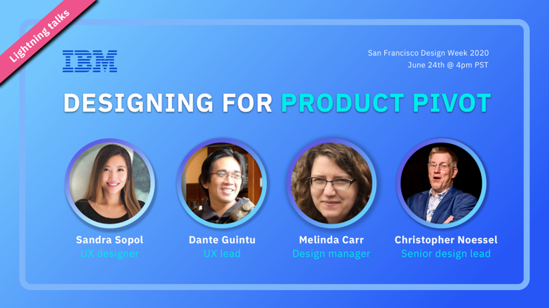IBM//Designing Product Pivots - San Francisco Design Week