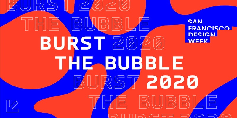 Astro//Burst the Bubble - San Francisco Design Week